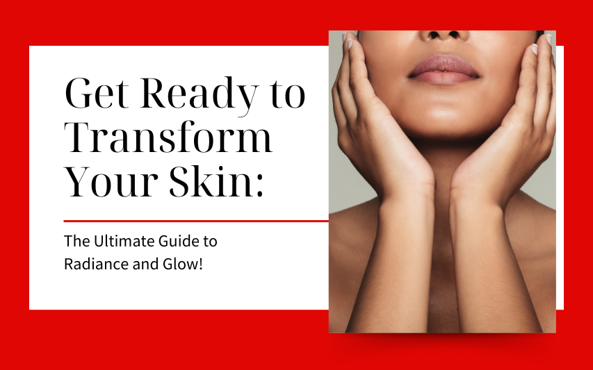 Transform Your Skin: Ultimate Guide to Radiance and Glow | Skincare ...